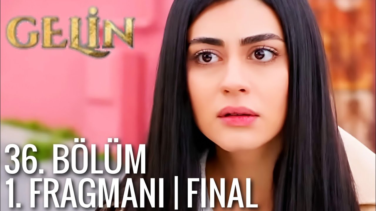 Gelin 36. Bölüm Fragmanı | FINAL - YouTube