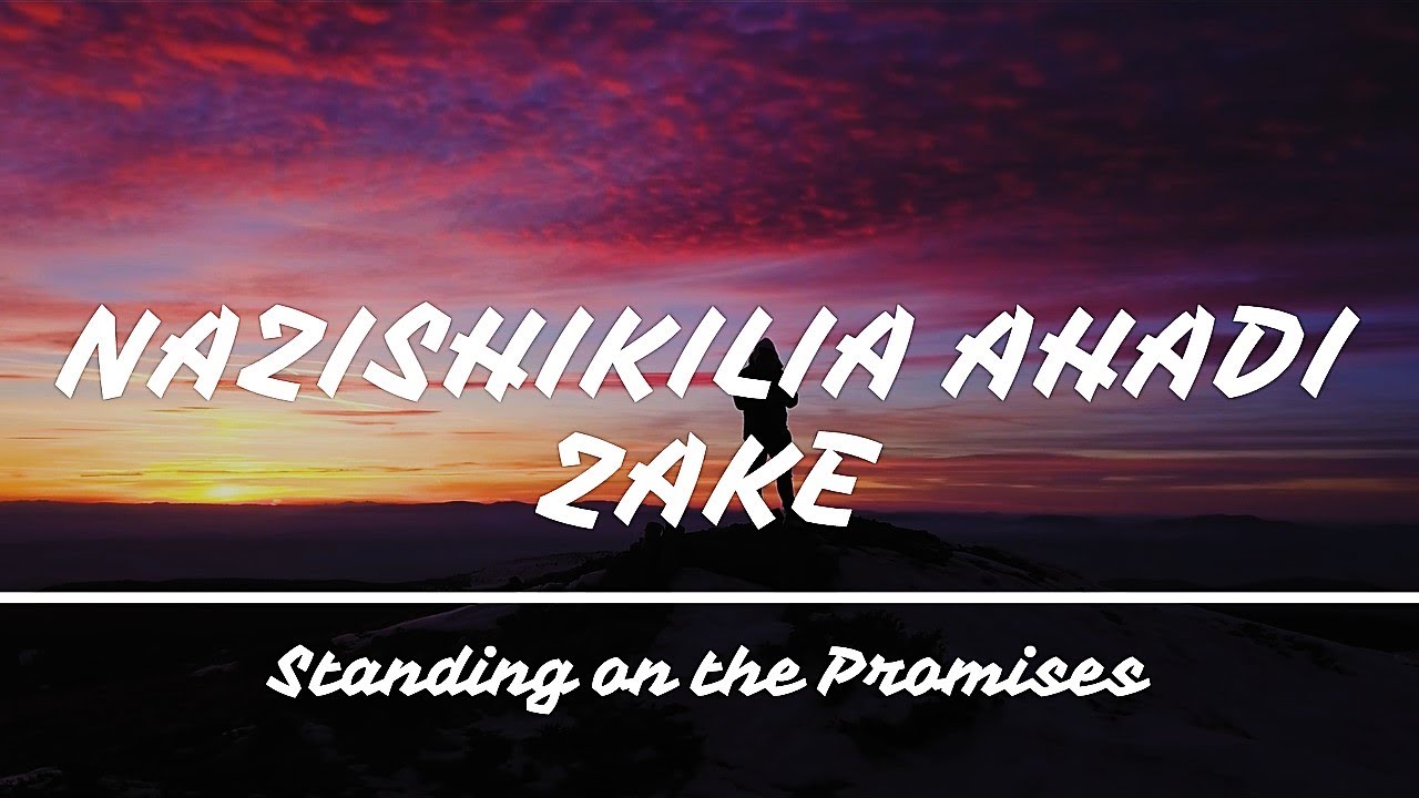 NAZISHIKILIA AHADI ZAKE (Standing on the Promises) Instrumental ...