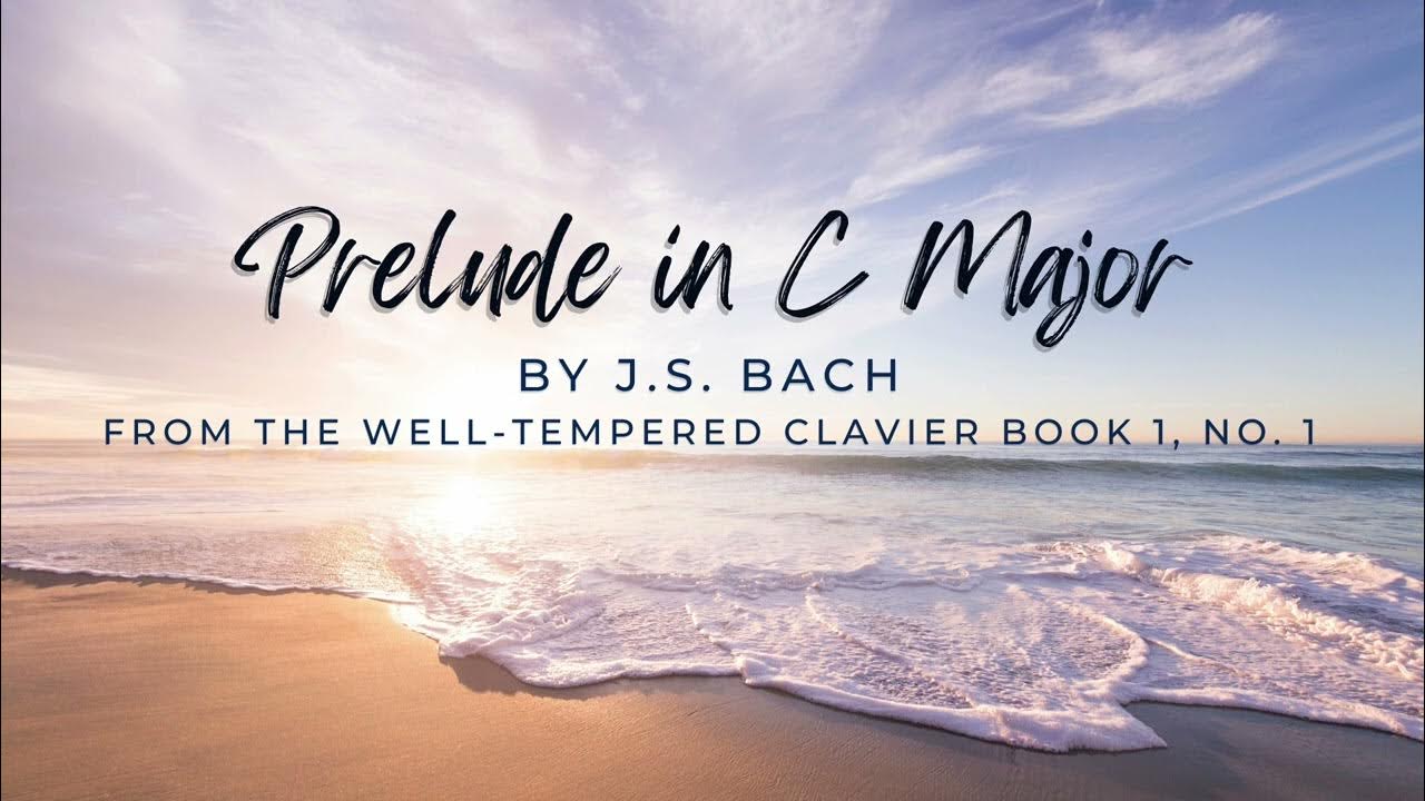 Prelude No. 1 in C Major by J.S. Bach | WTC Book 1, No. 1 | BWV 846 ...