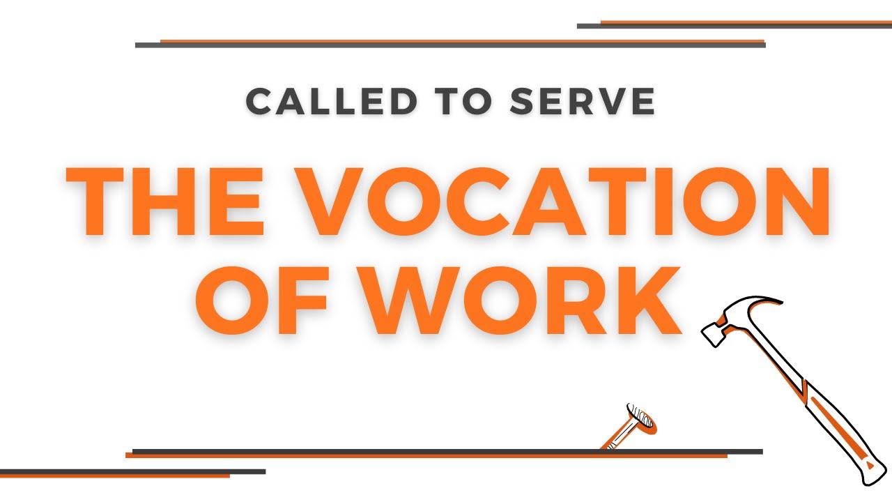 Called to serve - the vocation of work - YouTube