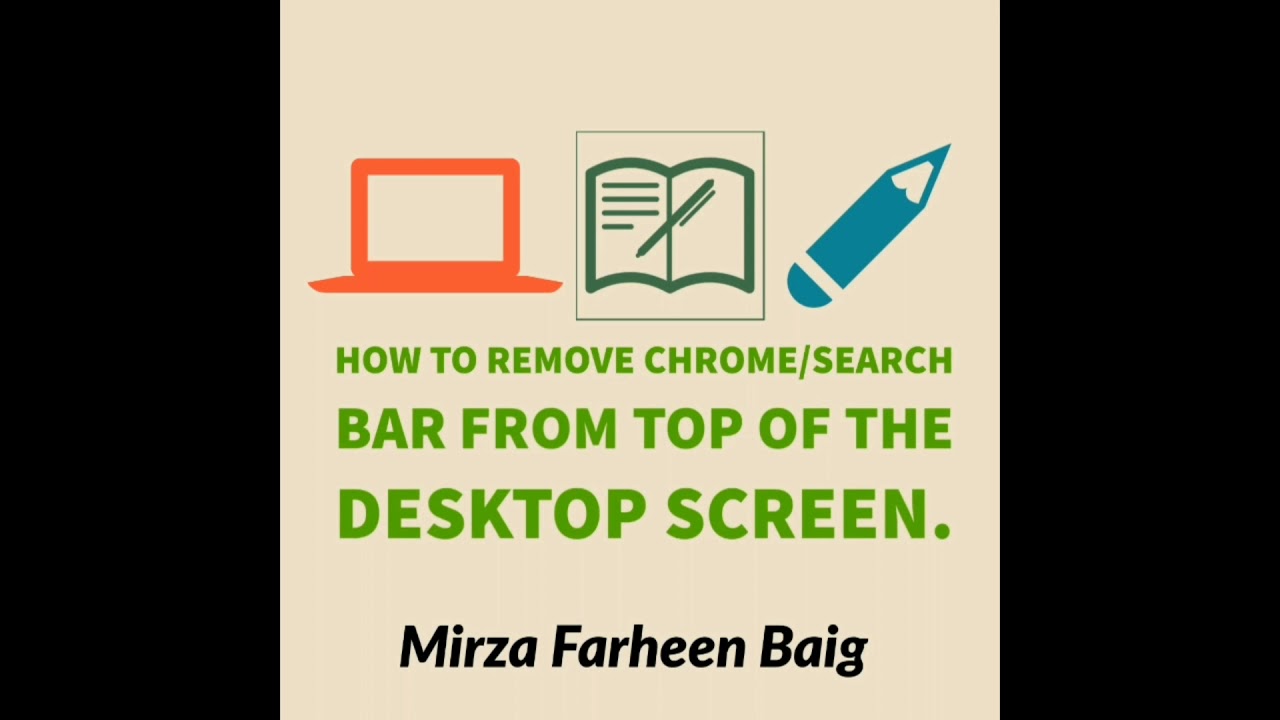 How to remove search bar/chrome from Top of the Desktop Screen - YouTube
