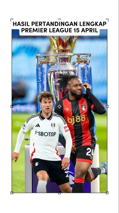 Hasil Pertandingan Premier League 15 April ⚽#bola - YouTube