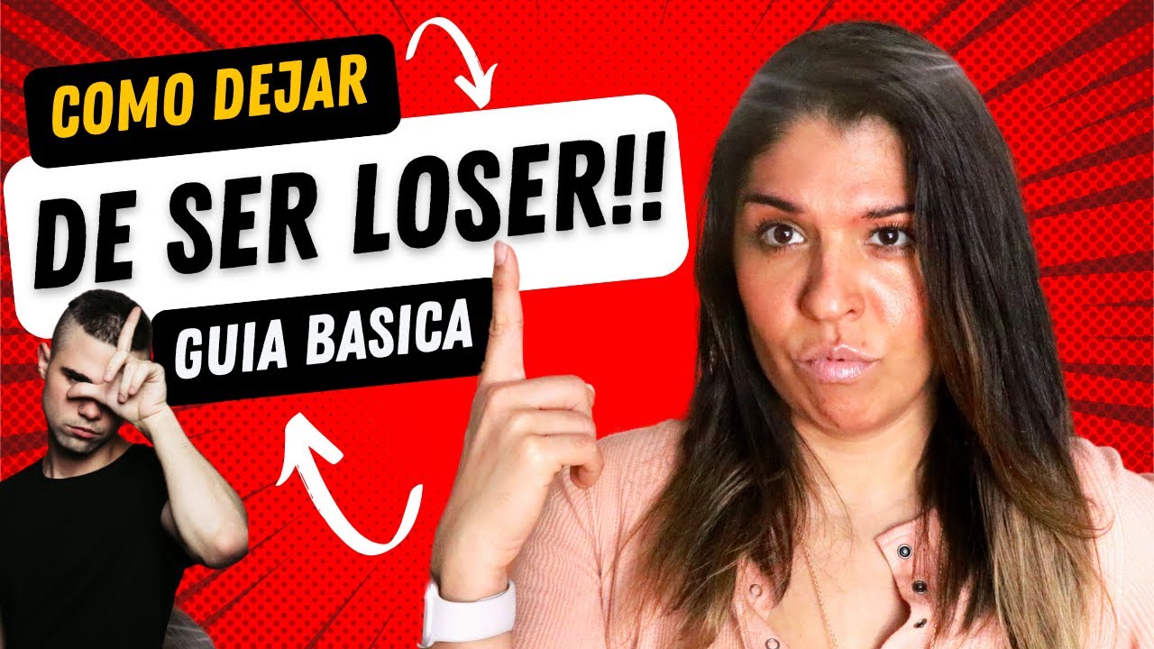 COMO Dejar de SER un "LOSER" (Perdedor) - GUIA BASICA - YouTube