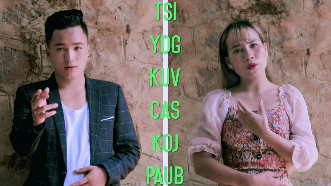 Tsi Yog Kuv Cas Koj Paub | Saw Lauj - Koob Meej Yaj | Hmong new song ...