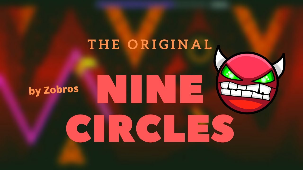 The Original Circles Level! Nine Circles by Zobros (Geometry Dash ...