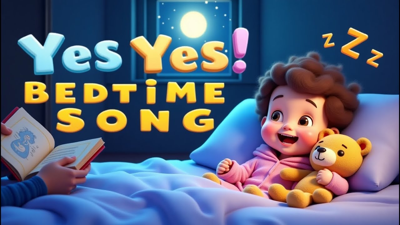 Yes Yes Bedtime Song | Sleep Time Routine for Kids | Nursery Rhymes ...
