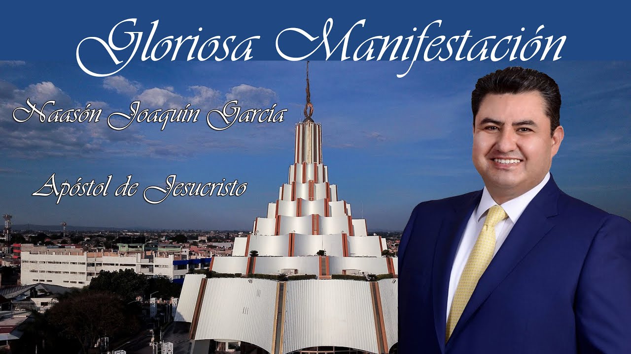 Gloriosa Manifestación del Apóstol Naasón Joaquín García Iglesia La Luz ...