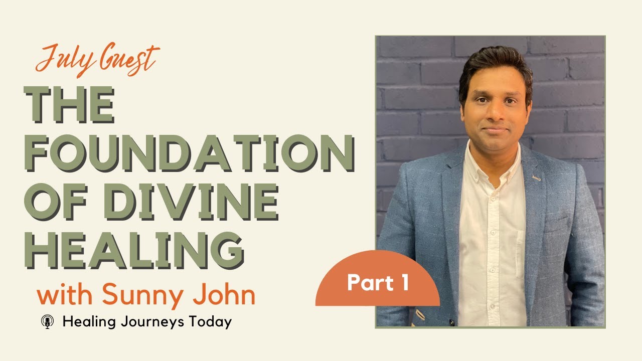 The Foundation of Divine Healing | Guest Teacher Sunny John - YouTube