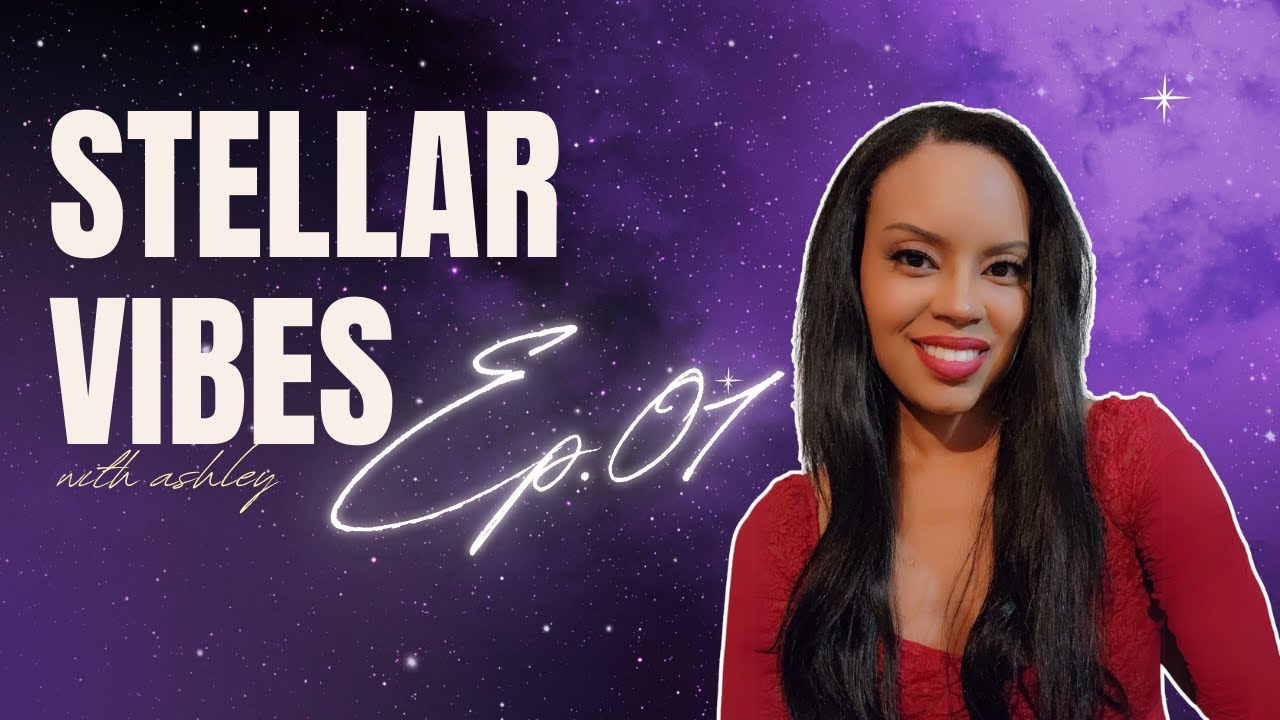 Stellar Vibes with Ashley - YouTube