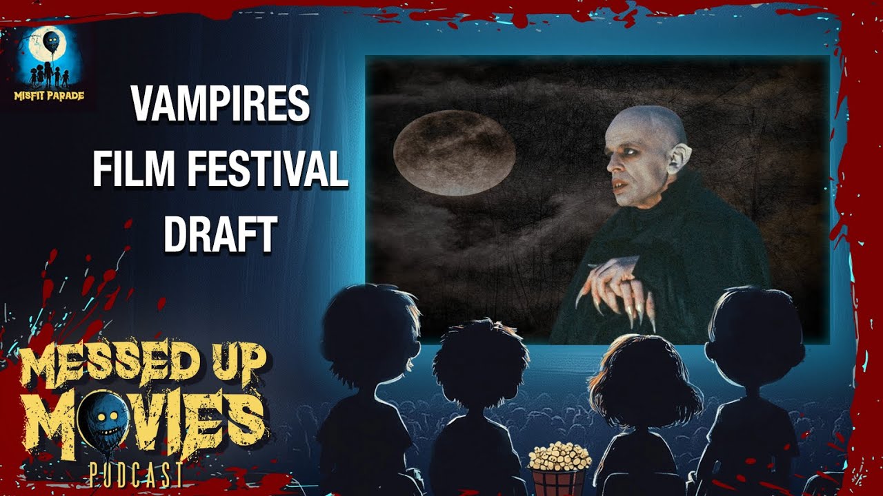 Most Messed Up Vampire Film Festival Draft | Messed Up Movies Podcast ...