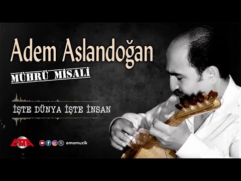 ADEM ASLANDOĞAN - İşte Dünya İşte İnsan - (Mührü Misali / Official Video)