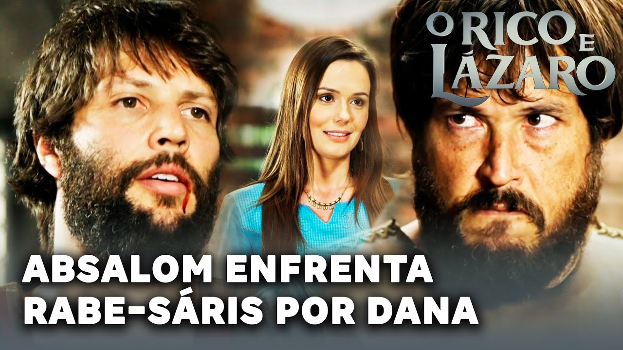O RICO E LAZARO: Rabe-Sáris confronta Absalom sobre noivado com Dana ...