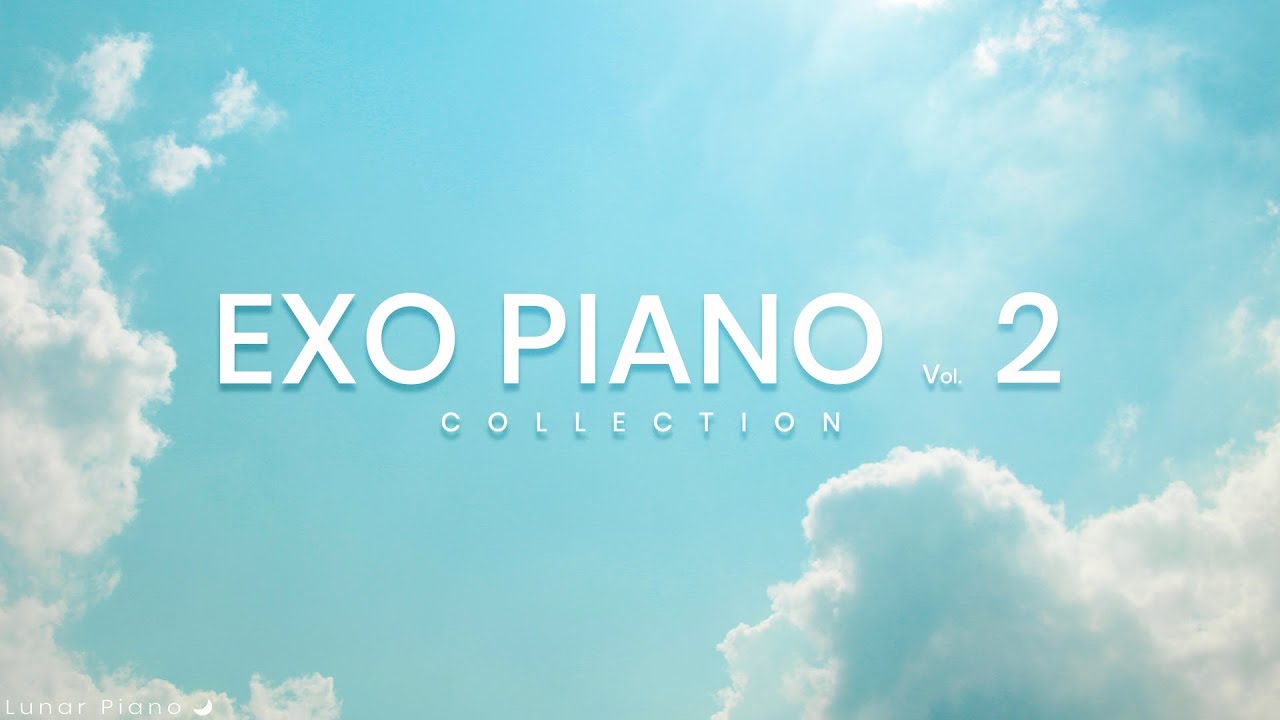 [1 Hour] EXO Piano Collection Vol. 2 엑소 피아노 모음 2 by Lunar Piano - YouTube