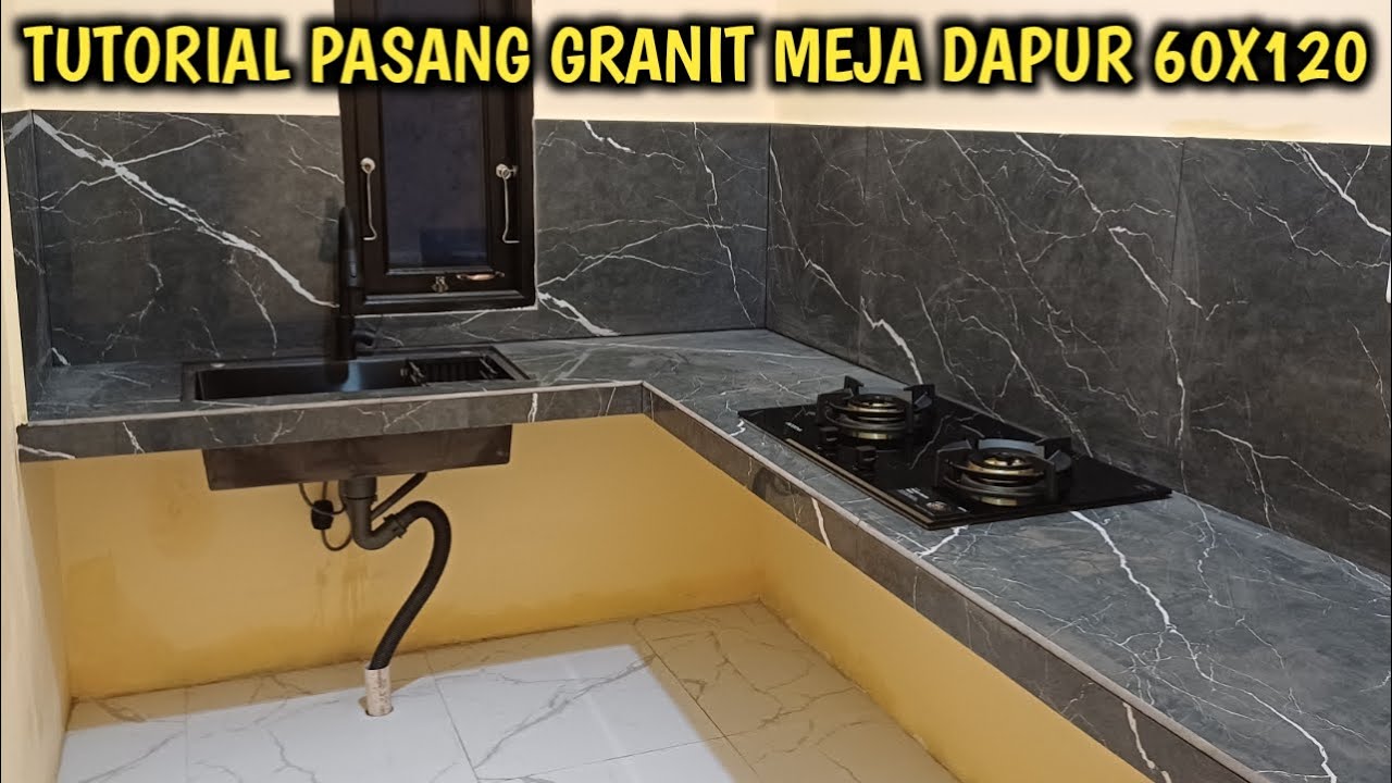 TUTORIAL CARA PASANG GRANIT 60X120 MEJA DAPUR - YouTube