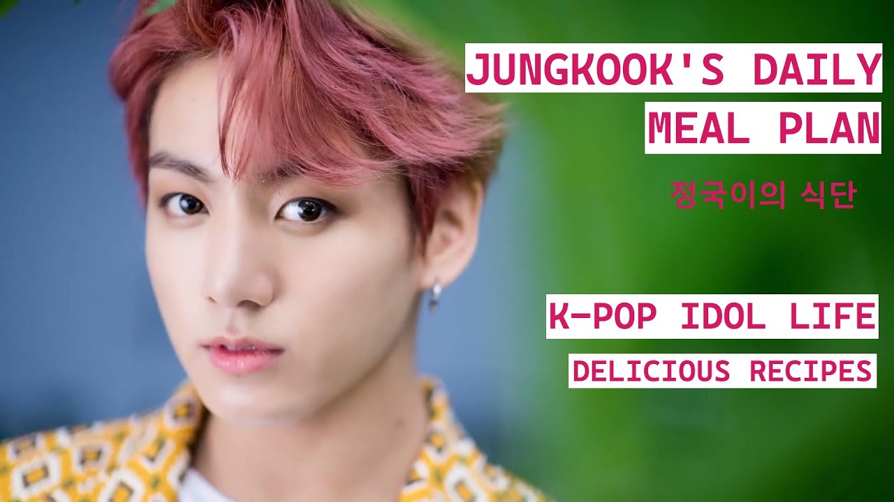BTS ~ JUNGKOOK Daily Meal Plan | What he eats in a day | Recipe | K-Pop ...