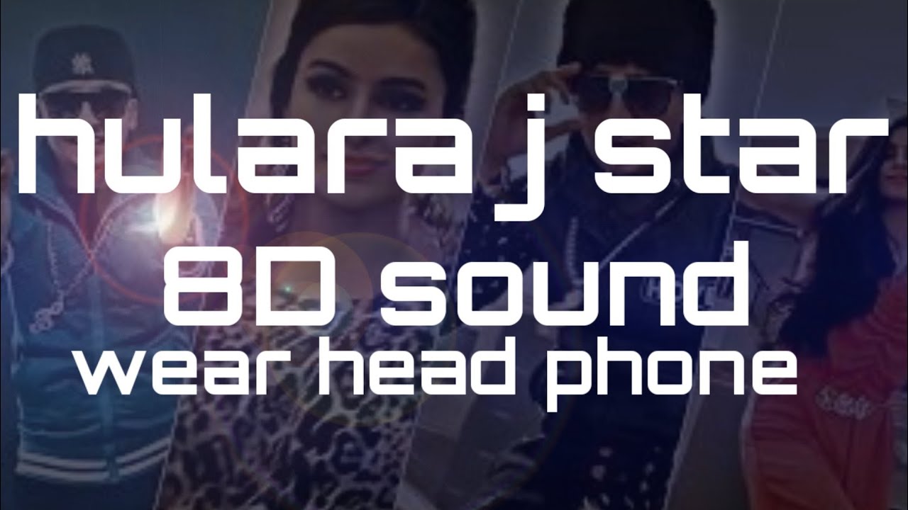 Hulara- J Star 8 D song audio just feel the song # hulara - YouTube