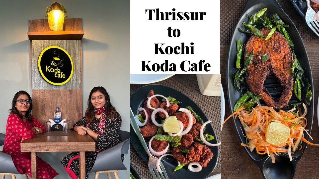 Koda Cafe -Good place to visit while travelling/Thrissur to Kochi ...