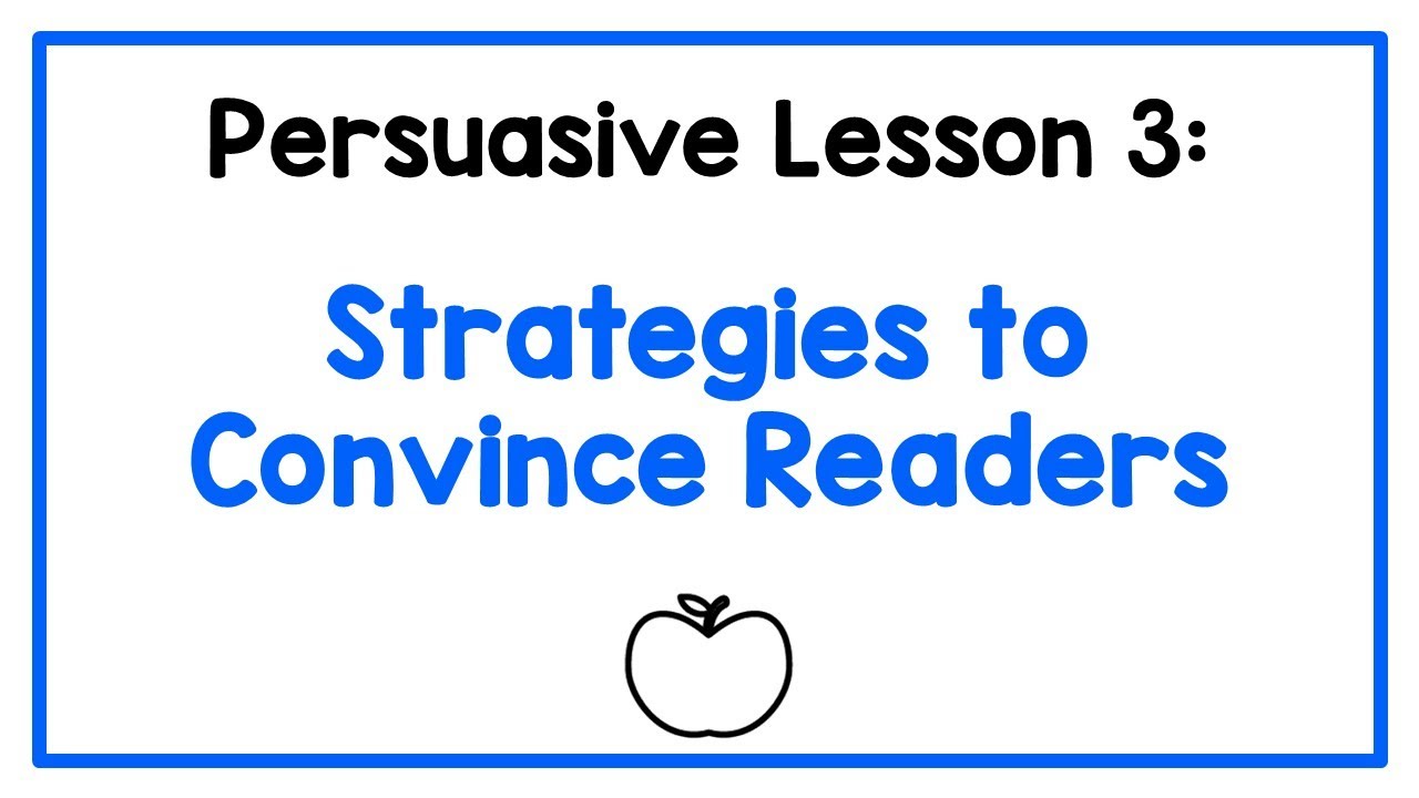 Persuasive Writing Lesson 3: Strategies to Convince Readers - YouTube