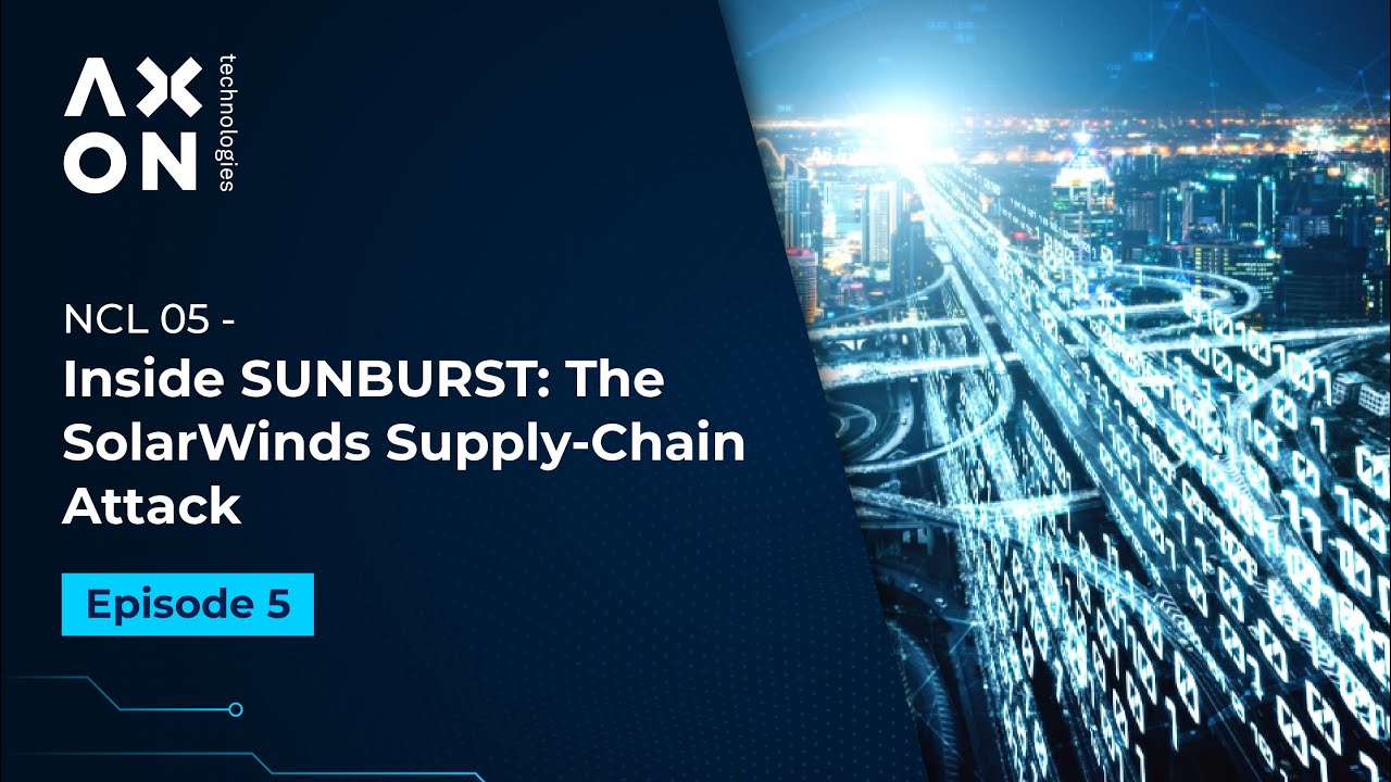 NCL 05: Inside SUNBURST: The SolarWinds Supply-Chain Attack - YouTube
