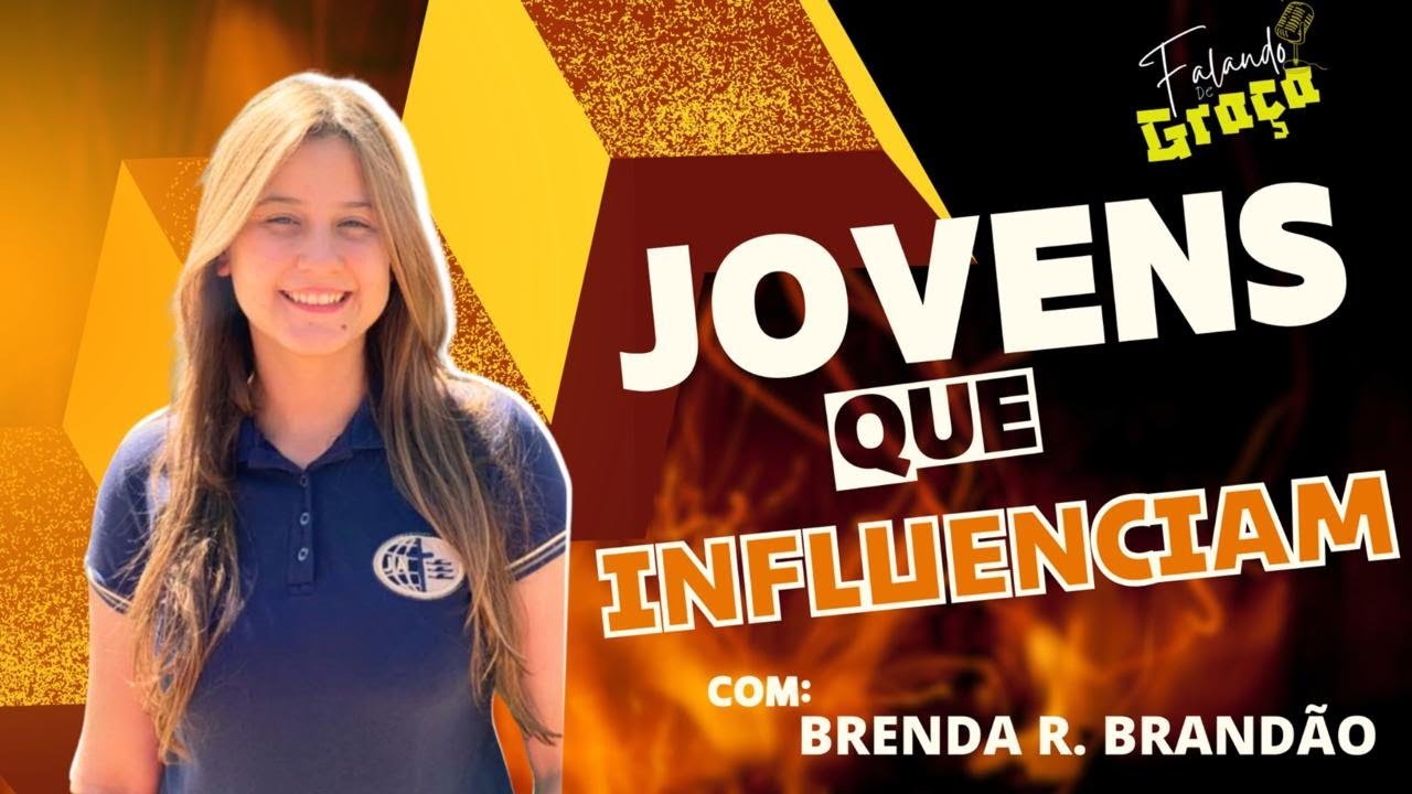 Falando de Graça | Brenda R. Brandão | Jovens que influenciam - YouTube