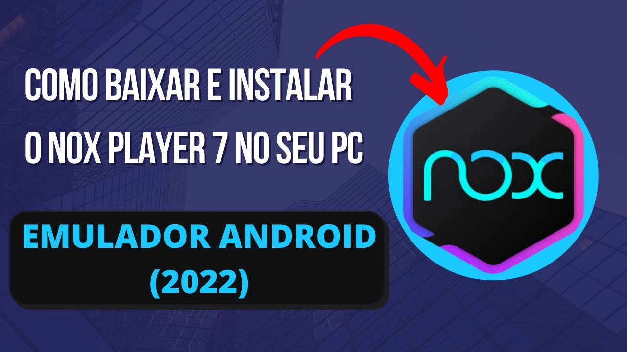 COMO BAIXAR E INSTALAR O NOX PLAYER 7 NO SEU PC - EMULADOR ANDROID ...