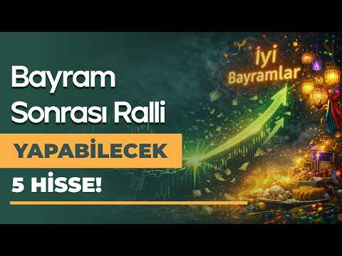 Bayram Sonrası Rekor Getiri Sağlayacak 5 Hisse!