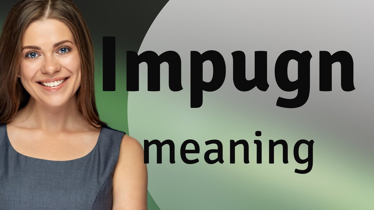 Impugn What Is IMPUGN Definition YouTube