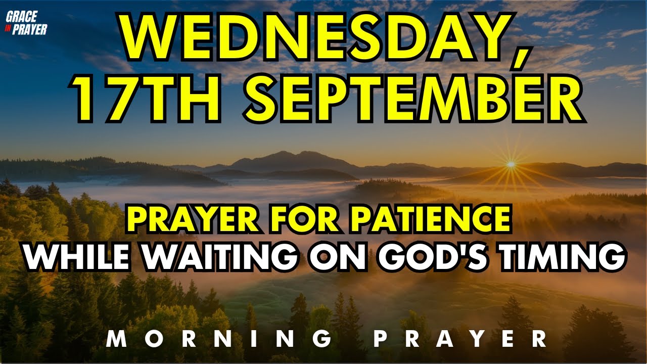 september 17th prayer for patience while waiting on god’s perfect ...