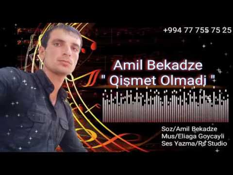 Amil bekadze (QİSMET OLMADİ) YEP-YENİ WEİR DİNLEMEYE DEYER QEMLİ SEİR sevgi