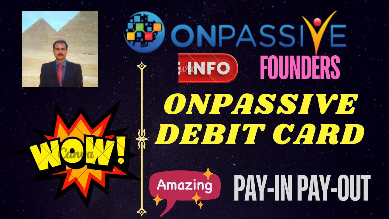 #ONPASSIVE | INFO FOR FOUNDERS: DEBIT CARD |AMAZING PAY-IN PAY-OUT ...