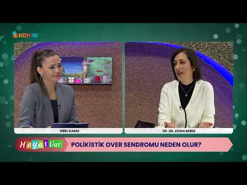 HAYAT VAR - POLİLİSTİK OVER SENDROMU NEDEN OLUR - OP DR ZEHRA BEBEK - 22 MART 2024