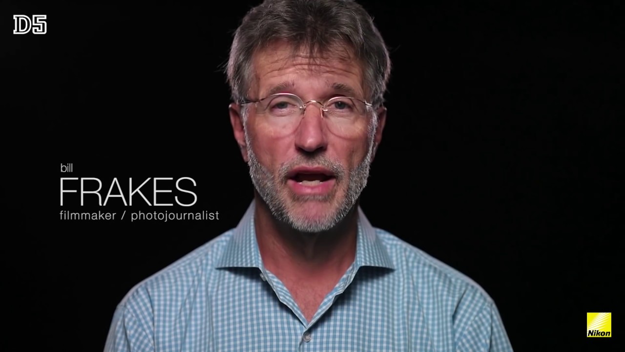 Hear it from the pros: Bill Frakes, photojournalism, Nikon D5 - YouTube