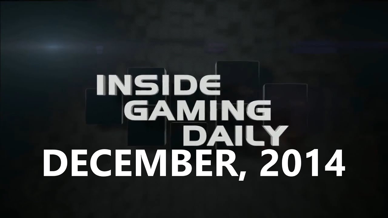 Inside Gaming Daily [December, 2014] - YouTube