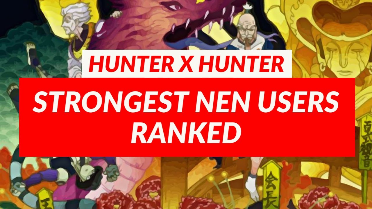 Top 10 Strongest Nen Users, Ranked : HUNTER X HUNTER - YouTube