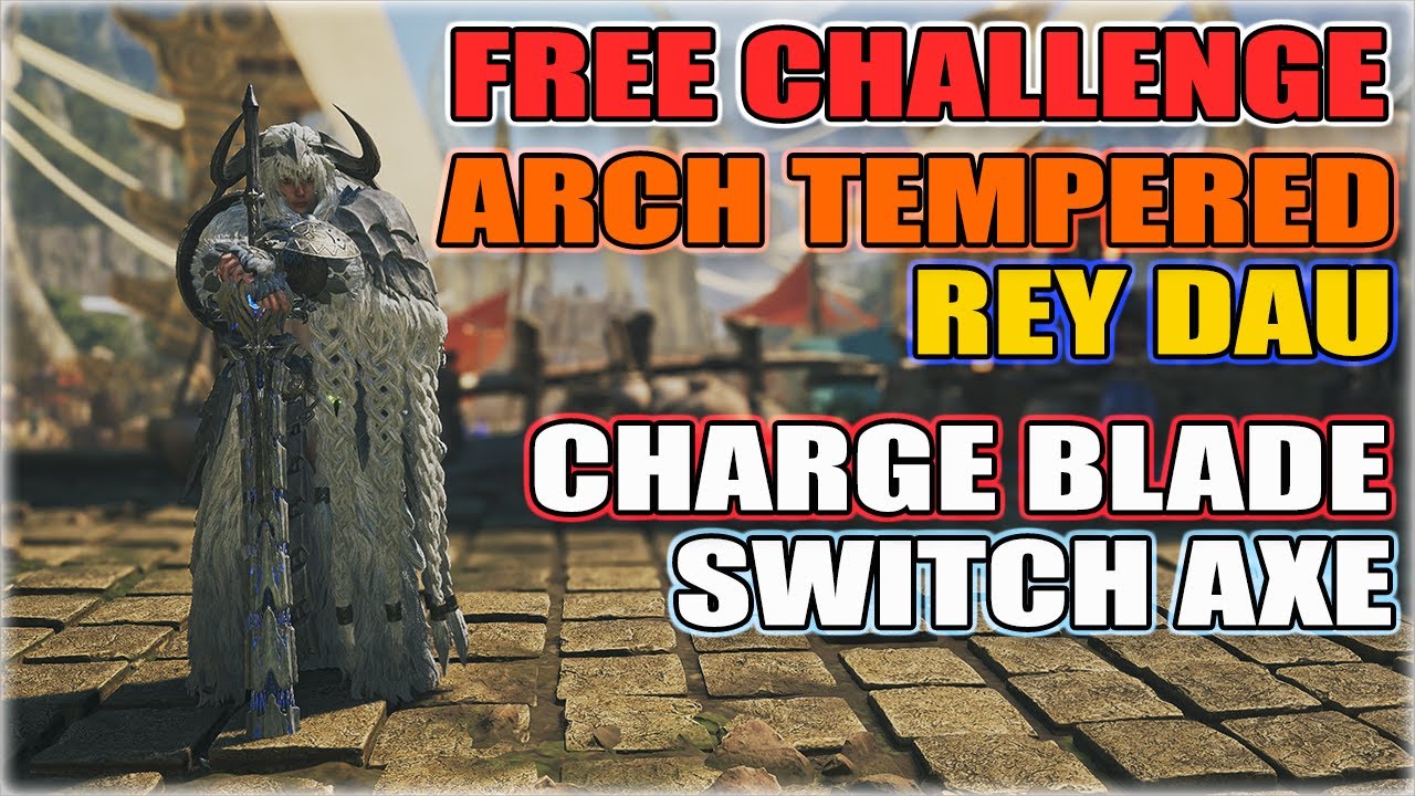 Charge Blade & Switch Axe | Free Challenge AT Rey Dau - MHWilds ...
