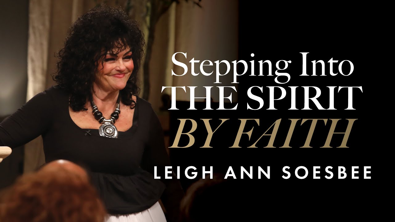 Stepping Into The Spirit By Faith | Leigh Ann Soesbee | Prayer ...