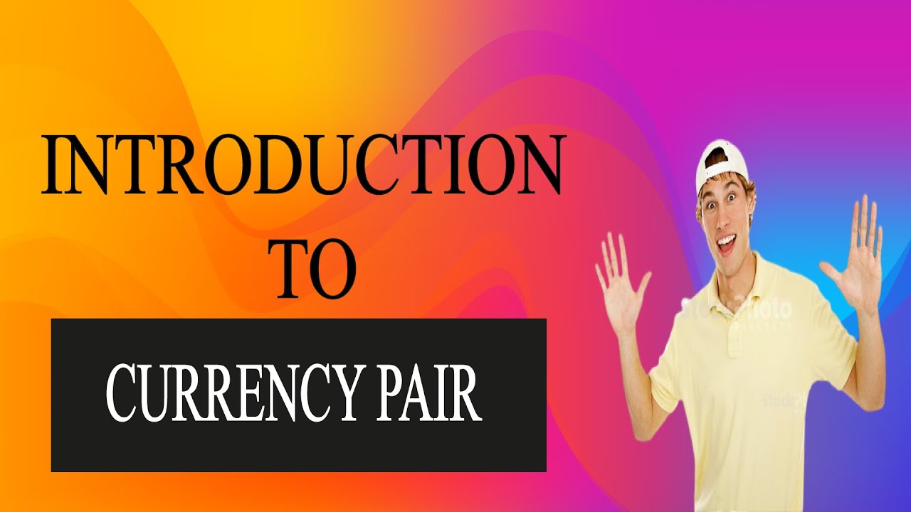 INTRODUCTION TO CURRENCY PAIRS FOR BEGINNERS - YouTube