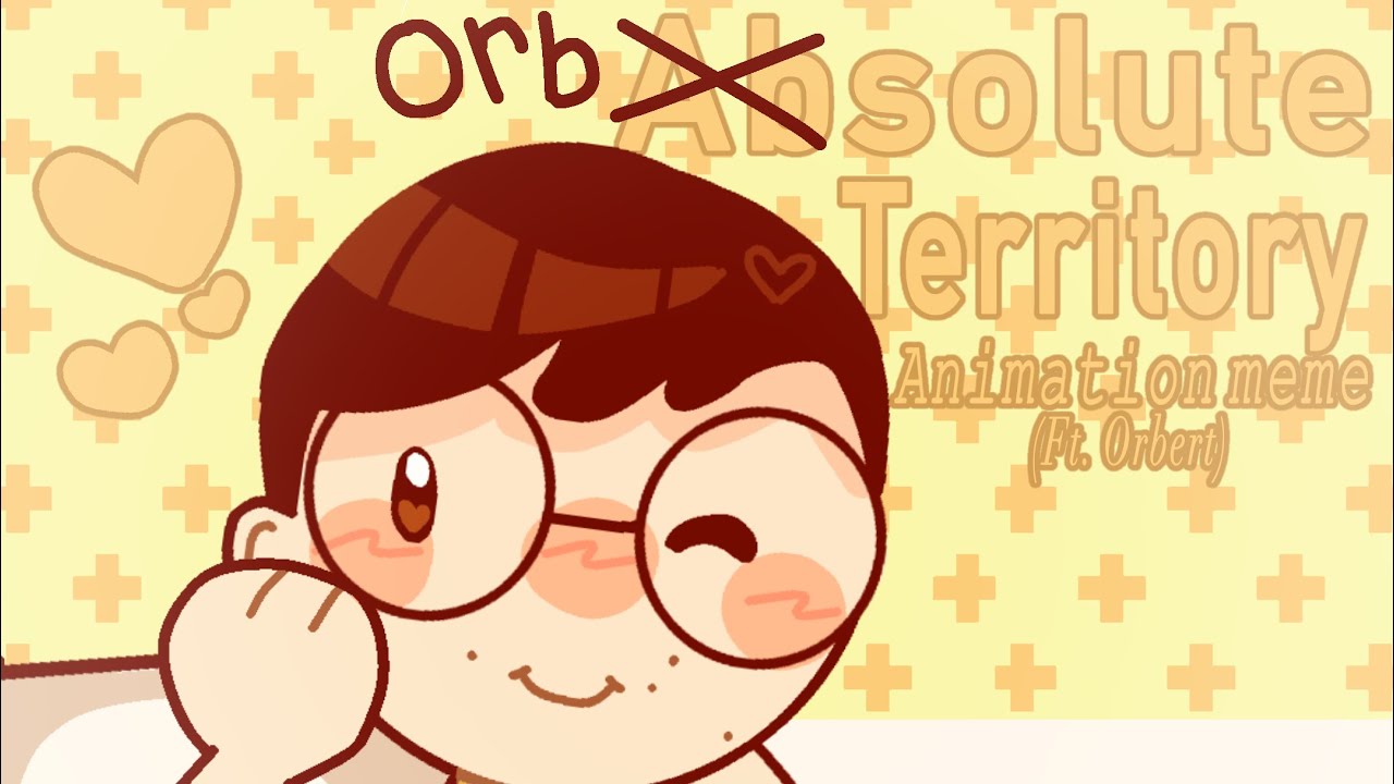 ORBsolute territory [] animation meme [] tally hall [] Orbert ...