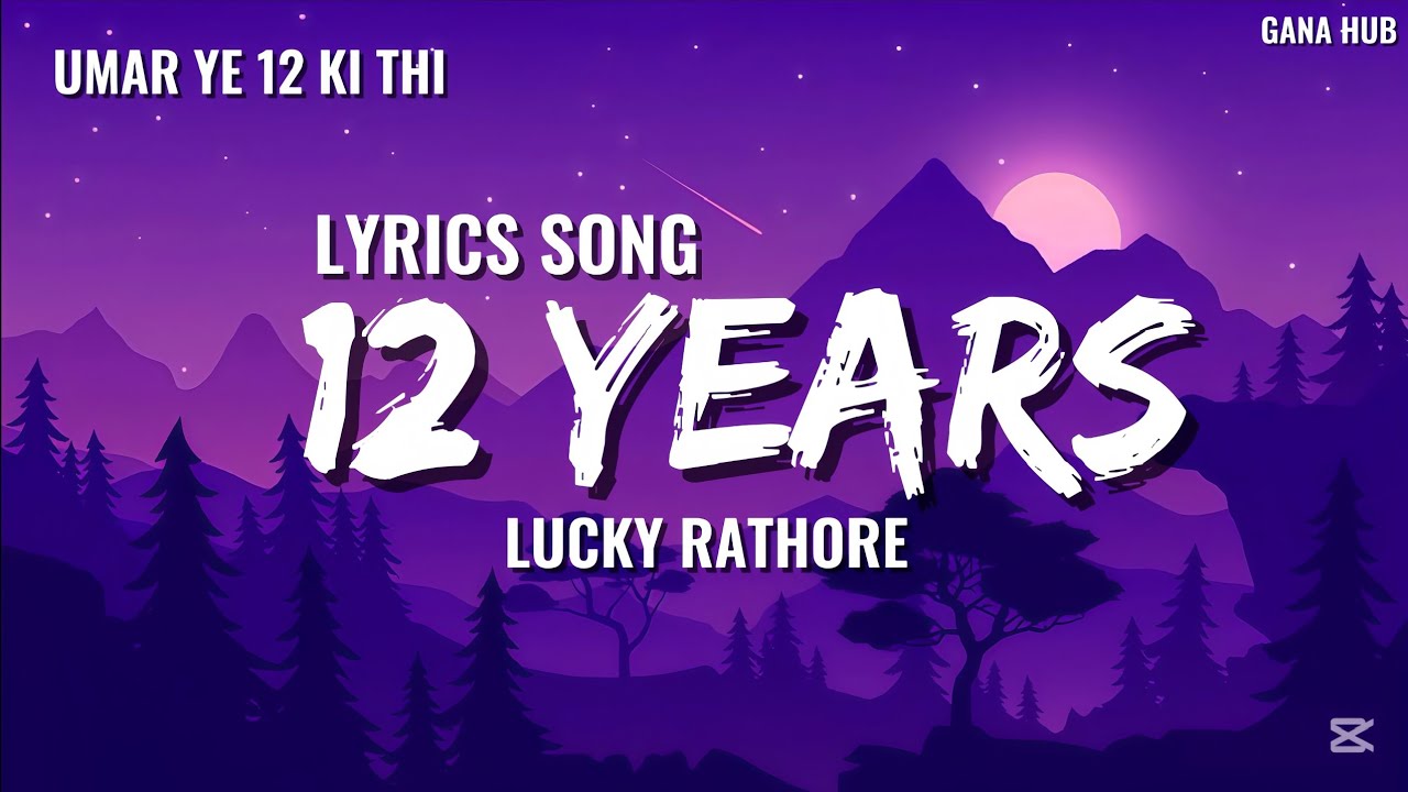 12 Years | Umar Ye 12 Ki Thi | Lucky Rathore | Full Song | Lyrics Video ...