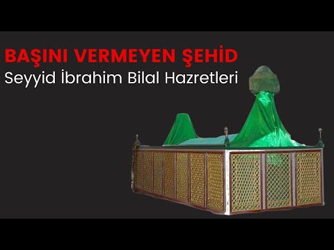 Seyyid İbrahim Bilâl Hazretleri ve Türbe-i Şerifi - Sinop