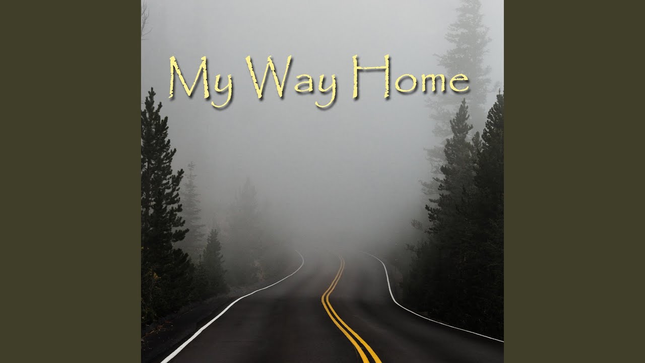 My Way Home - YouTube