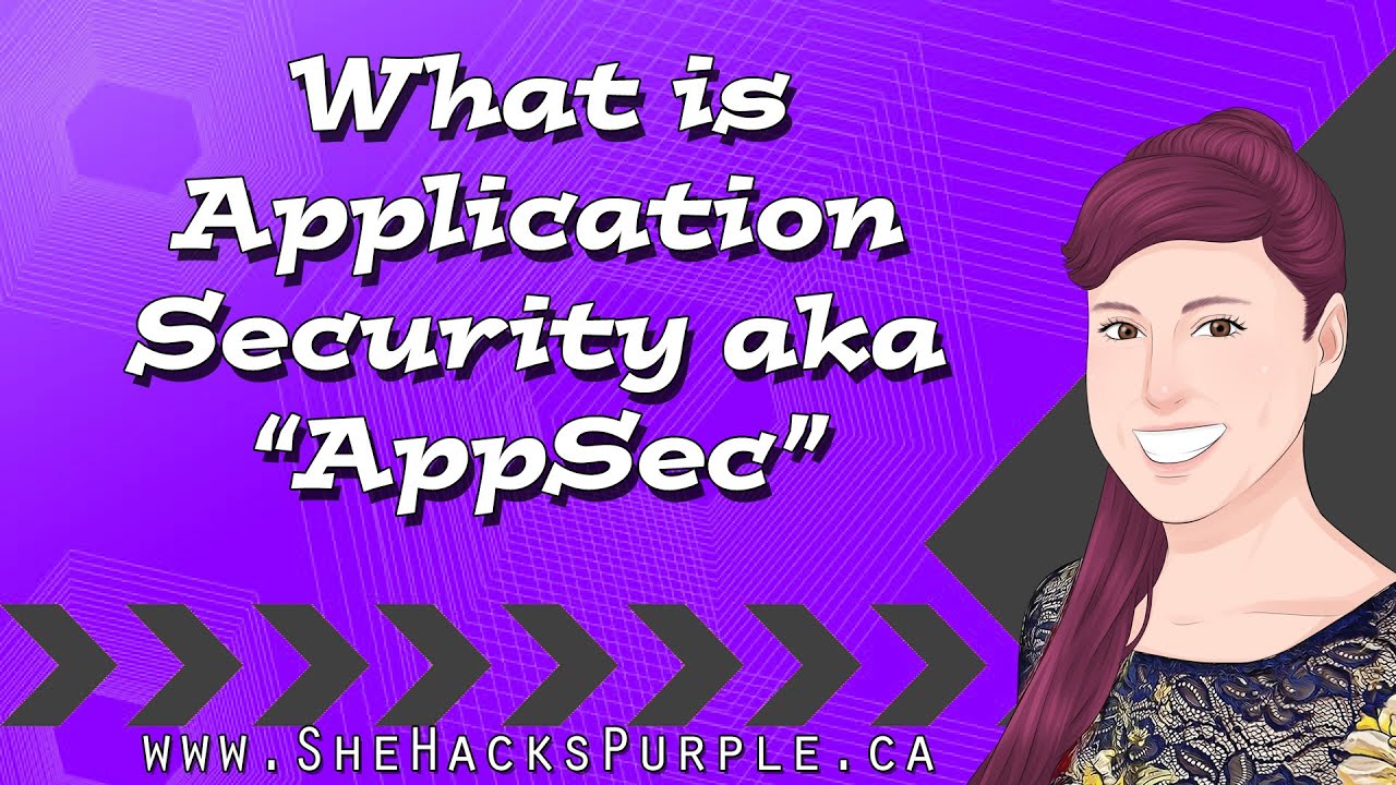 What is Application Security aka #AppSec - #SheHacksPurple - YouTube