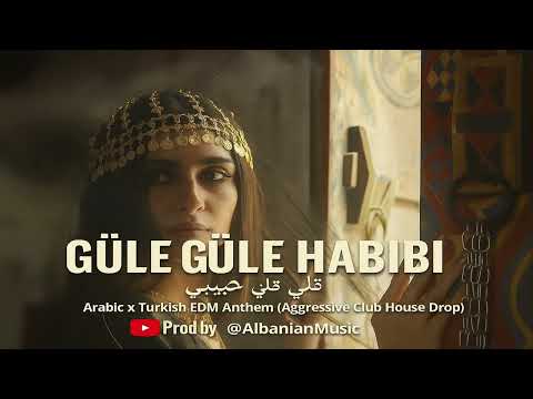 Güle Güle Habibi (قُلي قُلي حبيبي)” — Arabic × Turkish EDM Anthem (Aggressive Club House Drop 2025)