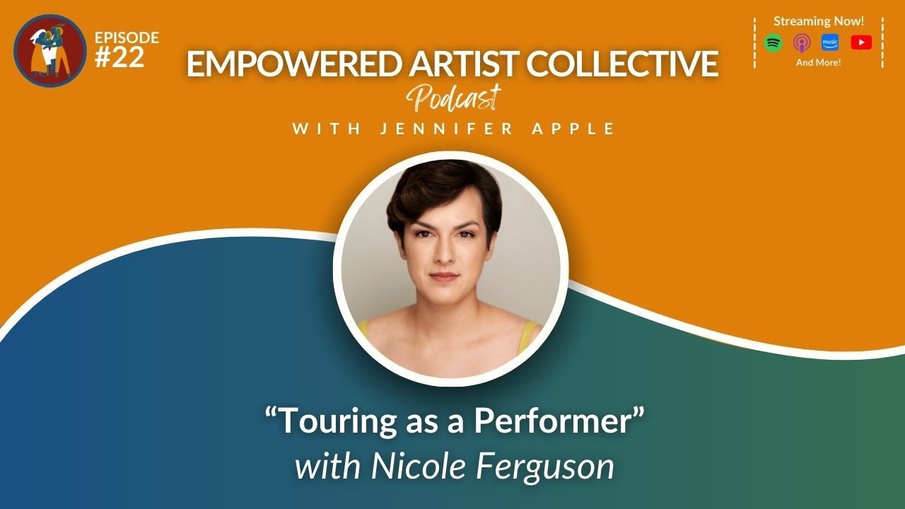 22. Touring as a Performer with Nicole Ferguson - Empowered Artist ...