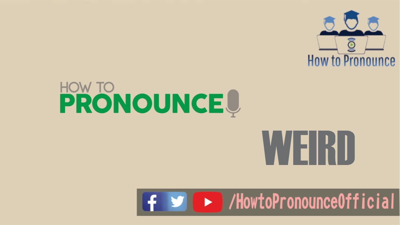 How to Pronouce Weird - YouTube