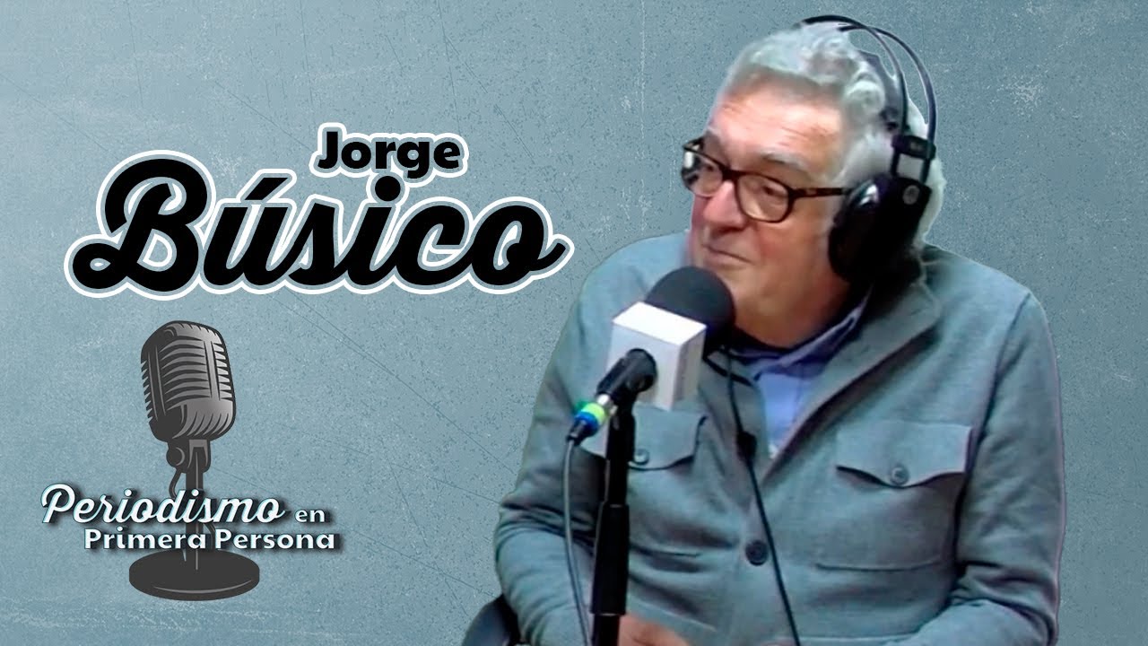 Jorge Busico - Periodismos en Primera Persona - PGM 116 - YouTube