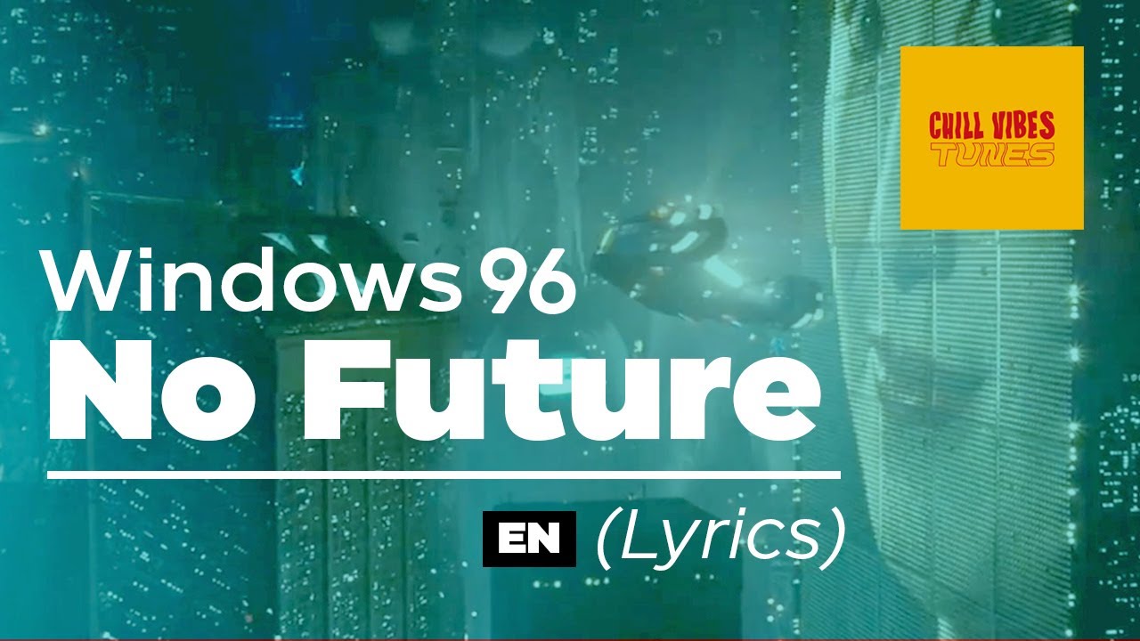 Windows 96 - No Future (Lyrics) - YouTube