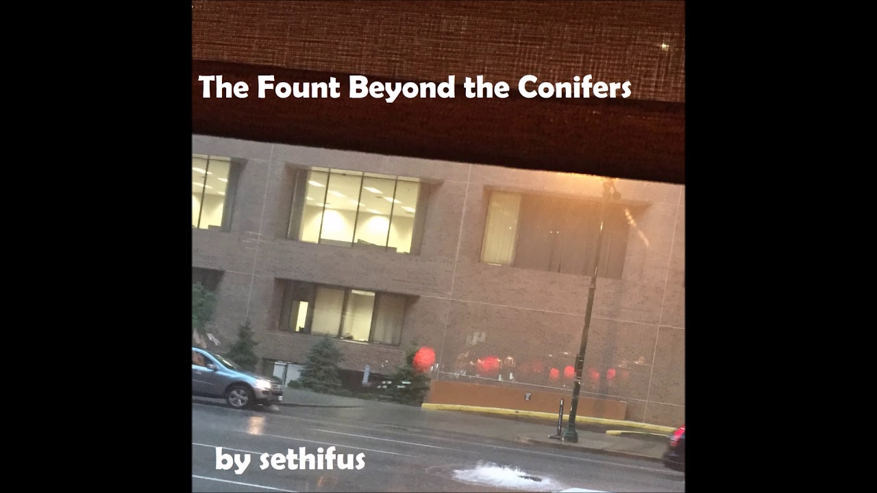 The Fount Beyond the Conifers - by sethifus - YouTube