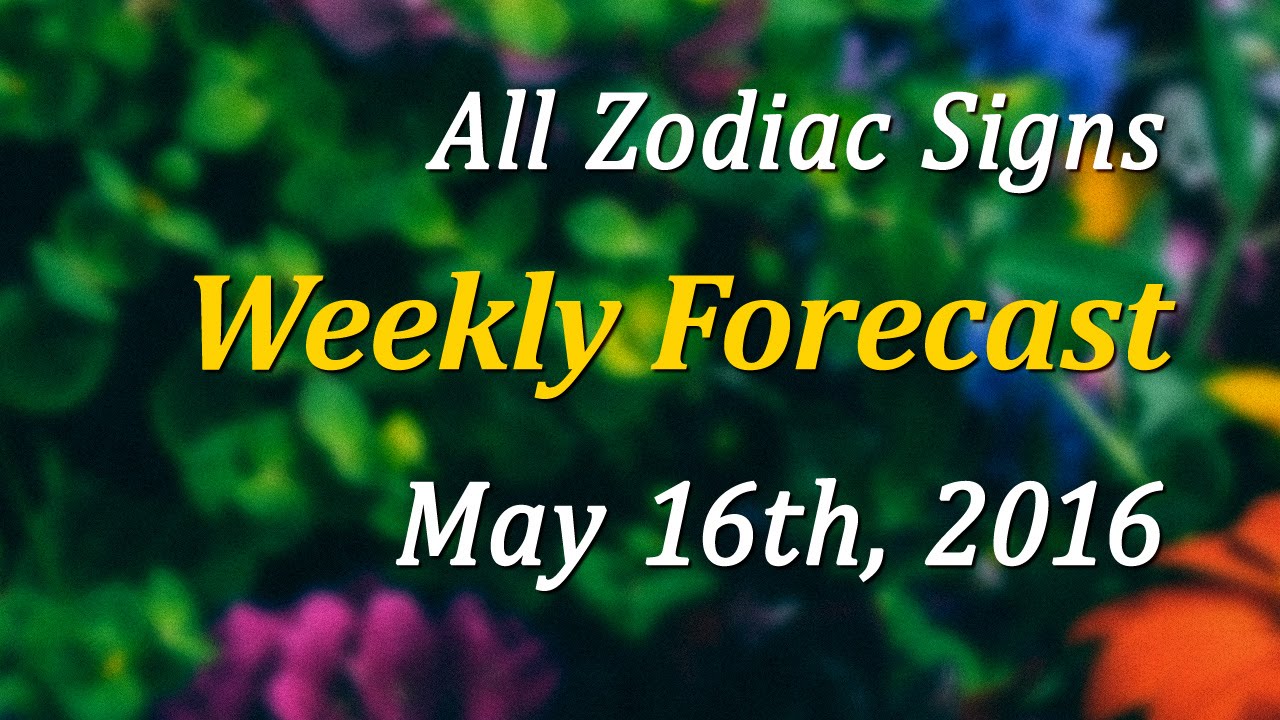 Weekly Tarot forecast for all Zodiac signs, May 16th, 2016 - YouTube