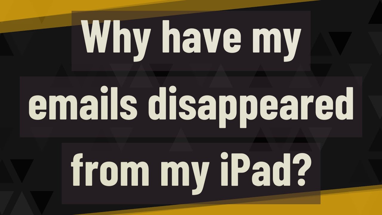 Why Have My Emails Disappeared From My IPad YouTube why-have-my-emails-disappeared-from-my-ipad-youtube
